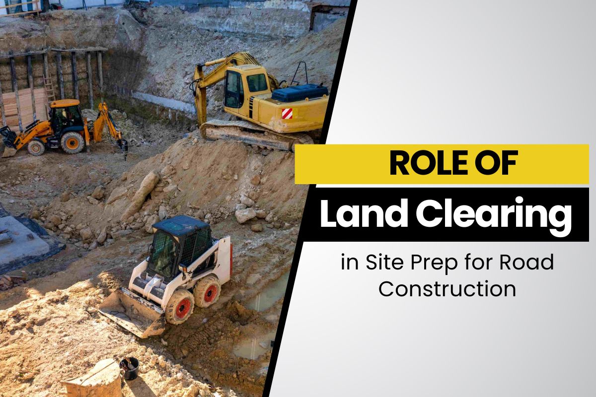How Land Clearing Supports Site Prep for Road and Highway Construction