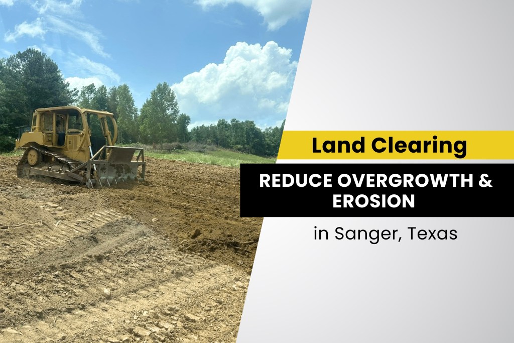 Land Clearing Reduce Overgrowth and Erosion in Sanger, Texas